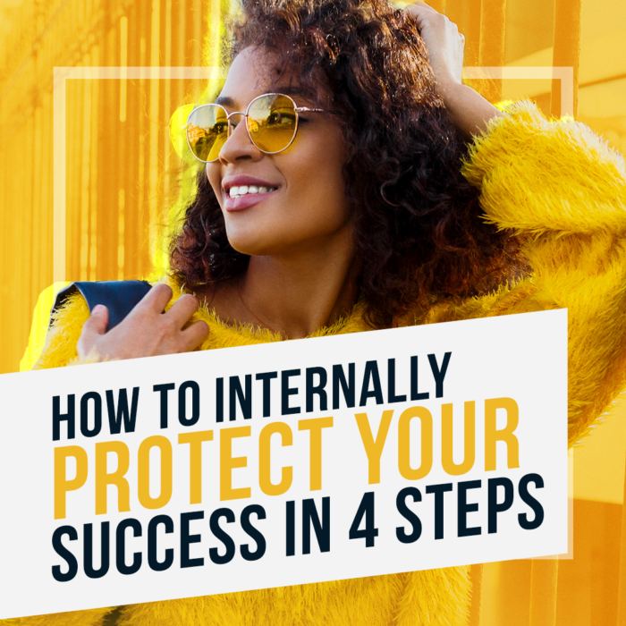 How to Internally Protect Your Success in 4 Steps - Dean Graziosi
